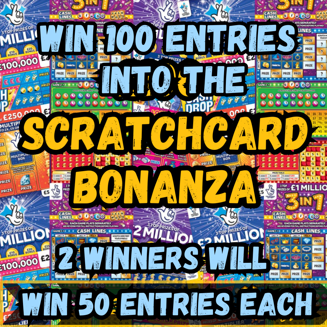 WIN 100 ENTRIES INTO THE SCRATCHCARD BONANZA, 2 WINNERS, EACH TAKING 50 ...